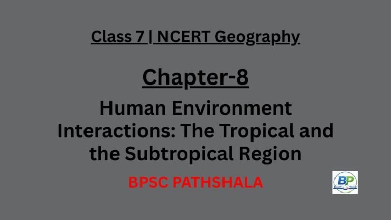 NCERT Class 7 Geography Chapter 8 – Human Environment Interactions: The ...