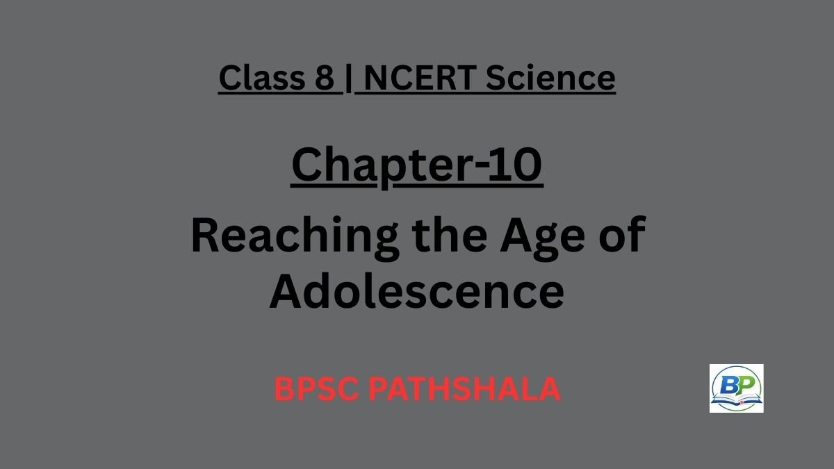 NCERT Class 8 Science Chapter 10 – Reaching the Age of Adolescence (Notes)