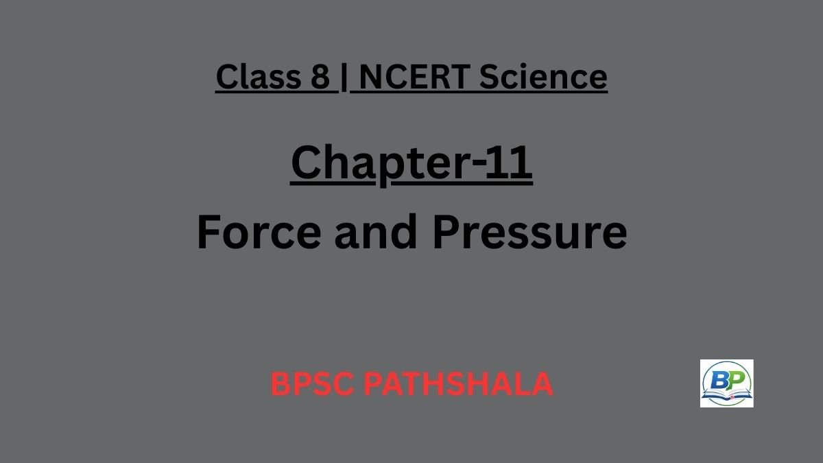 NCERT Class 8 Science Chapter 11 – Force and Pressure (Notes)